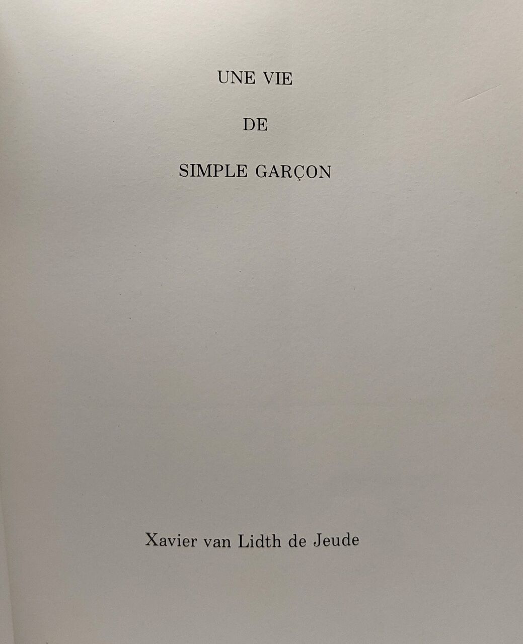 Une vie de simple garÃ§on by Xavier Van Lidth De Jeude: Good | crealivres