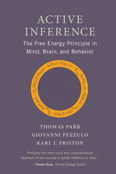 Active Inference The Free Energy Principle In Mind Brain And Behavior By Parr Thomas