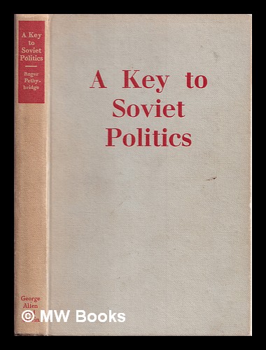A key to Soviet politics : the crisis of the anti-party group / Roger ...