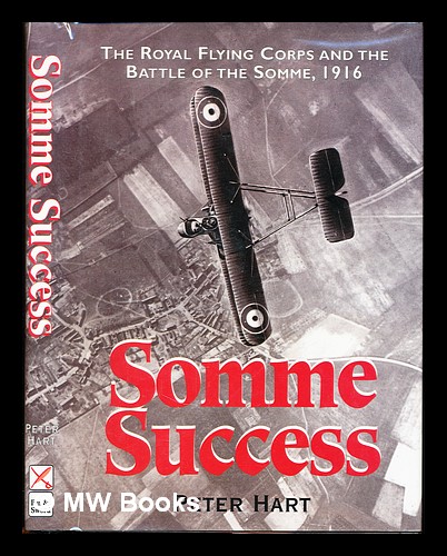 Somme success : the Royal Flying Corps and the Battle of the Somme ...