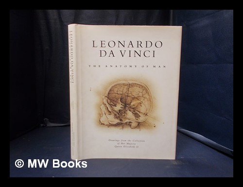 Leonardo da Vinci: the anatomy of man: drawings from the collection of ...