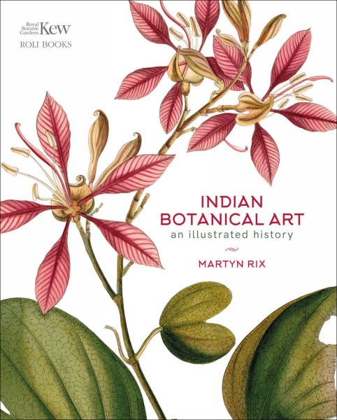 Indian Botanical Art : An Illustrated History by Rix, Martyn: New (2022 ...