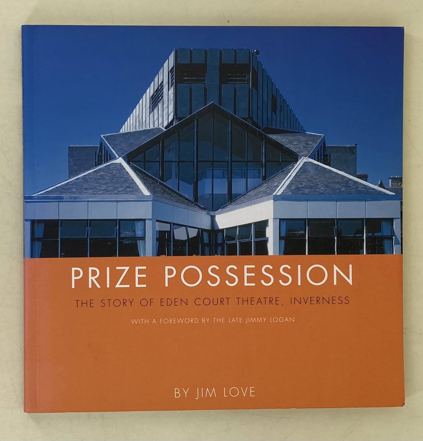 Prize Possession; the story of Eden Court Theatre, Inverness de Love ...