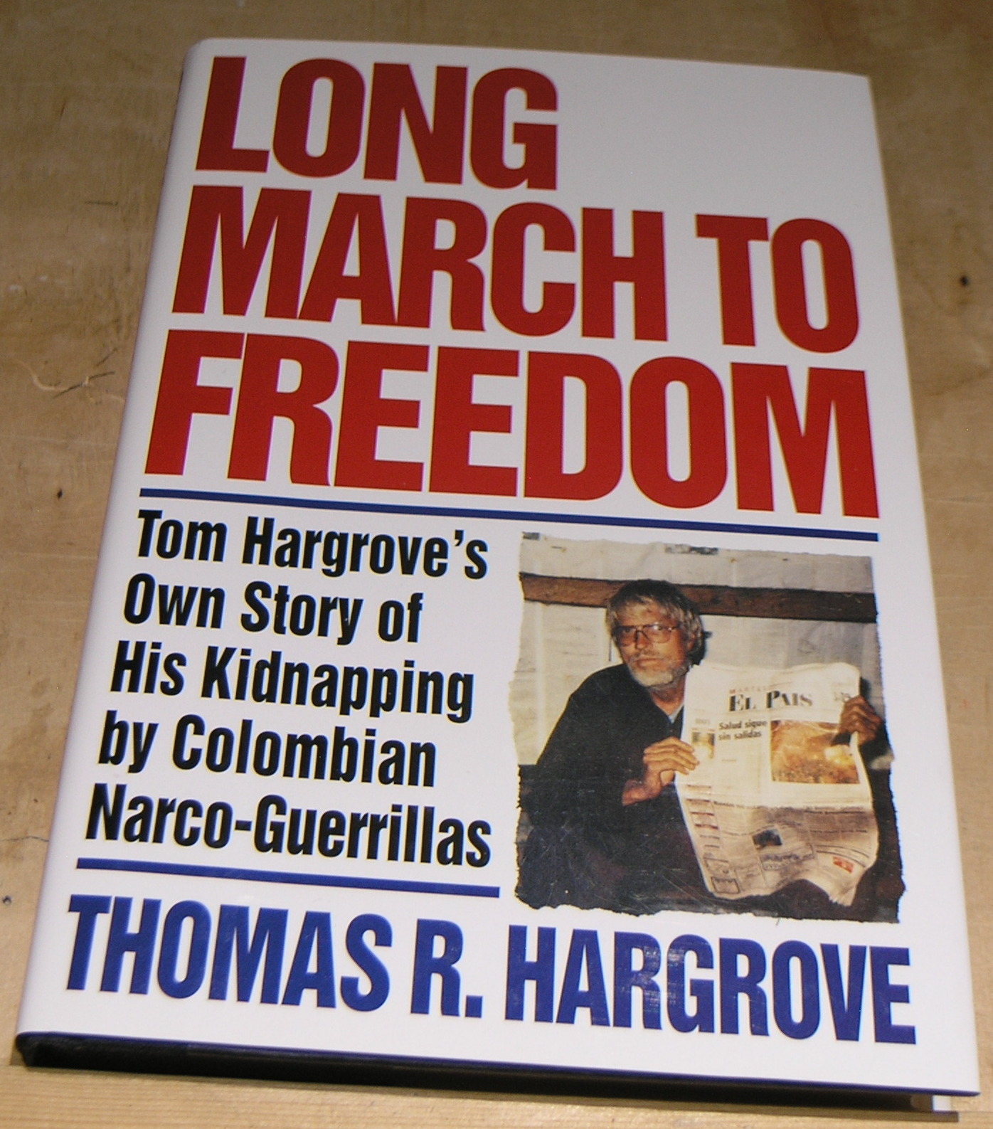 Long March to Freedom. Tom Hargrove's own story of his kidnapping by ...