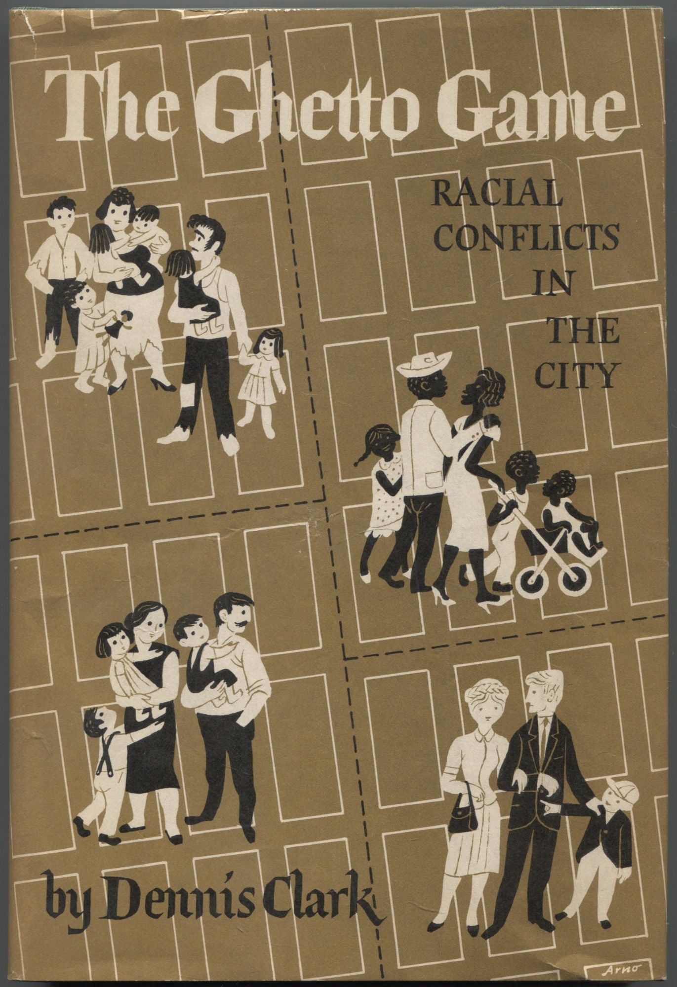 The Ghetto Game: Racial Conflicts in the City by CLARK, Dennis: Fine ...