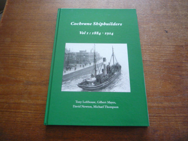 Cochrane Shipbuilders. Vol. I: 1884 - 1914 by Lofthouse, Tony; Mayes ...