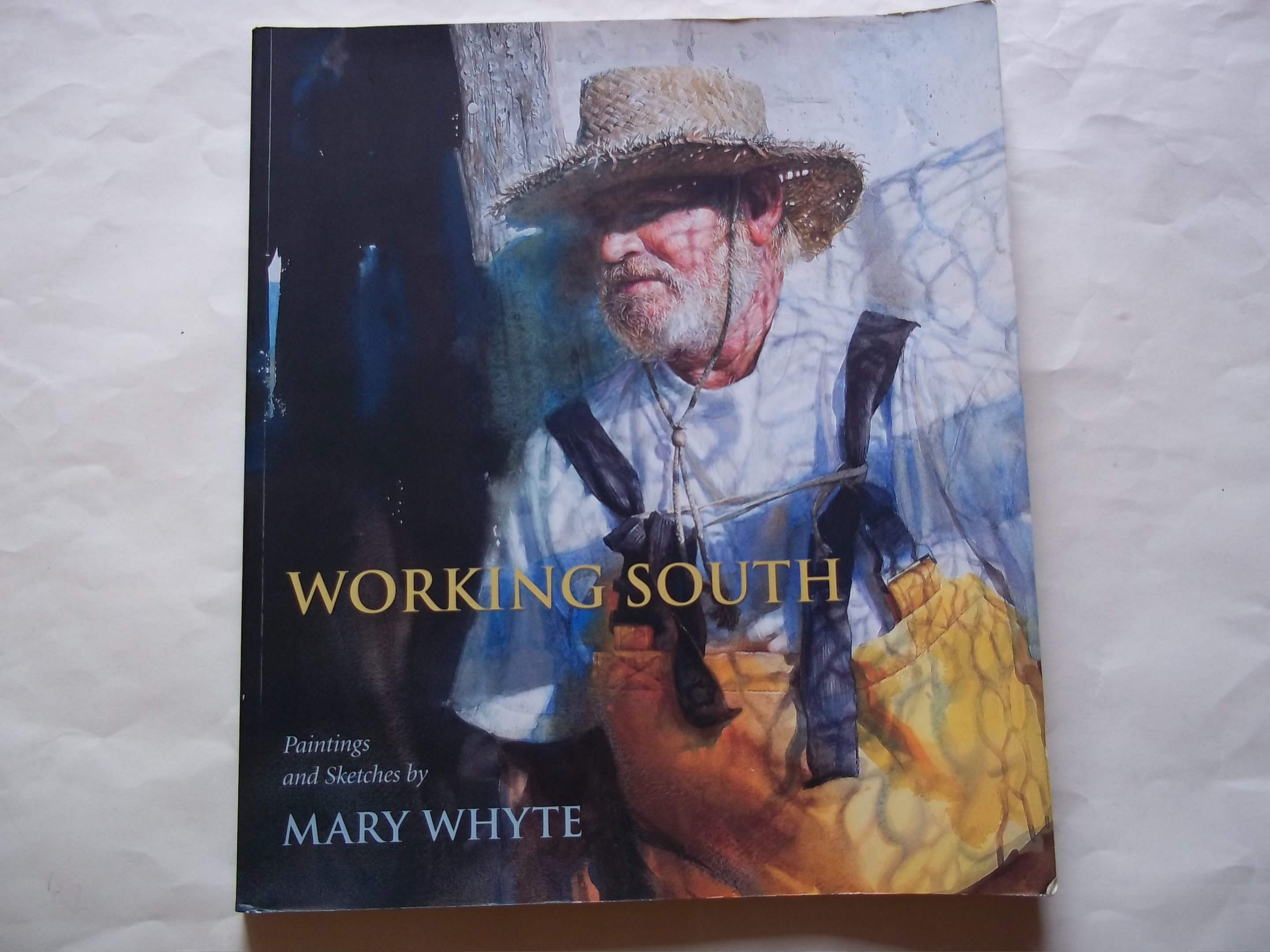 Working South: Paintings and Sketches by Mary Whyte by Whyte, Mary ...