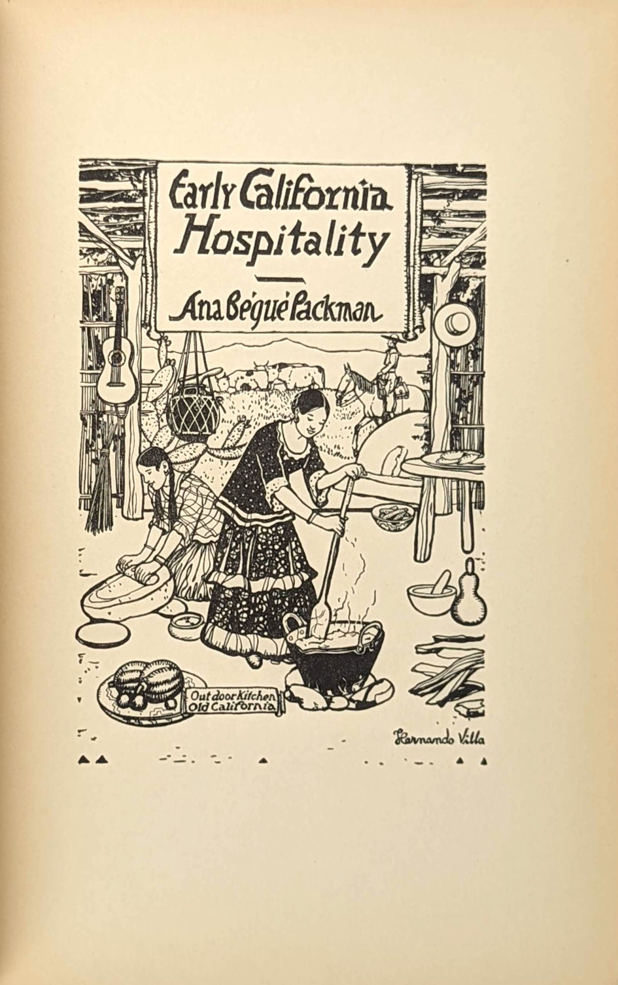 Early California Hospitality: The Cookery Customs of Spanish California ...