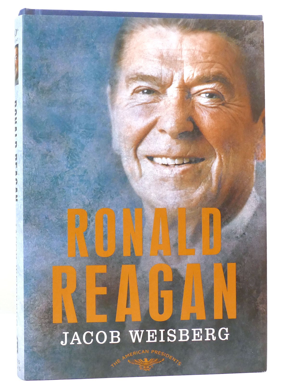 RONALD REAGAN The American Presidents Series, No. 40 by Jacob Weisberg ...