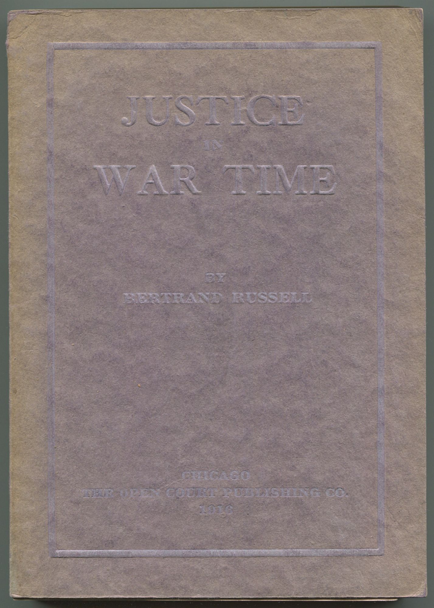 Justice in War-Time by RUSSELL, Bertrand: Very Good Softcover (1916 ...