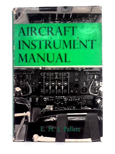 Aircraft Instrument Manual by E.H.J. Pallett: Good (1964) | World of ...