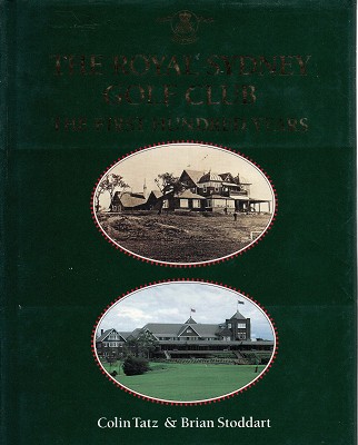 The Royal Sydney Golf Club: The First Hundred Years by Tatz Colin ...