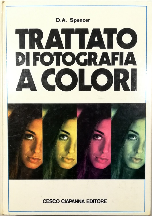 Trattato di fotografia a colori by Douglas Arthur Spencer: buono (1977 ...
