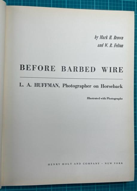 BEFORE BARBED WIRE: L. A. HUFFMAN, Photographer on Horseback by Mark H ...