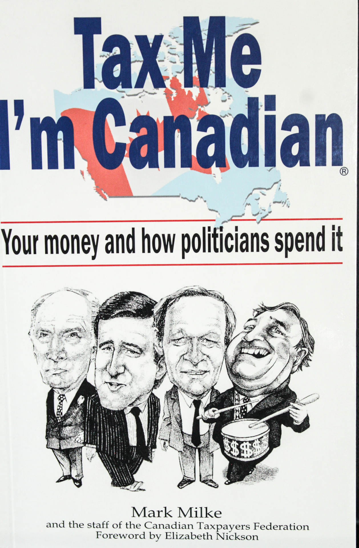 Tax Me I'm Canadian: Your Money and How Politicians Spend It by Milke ...