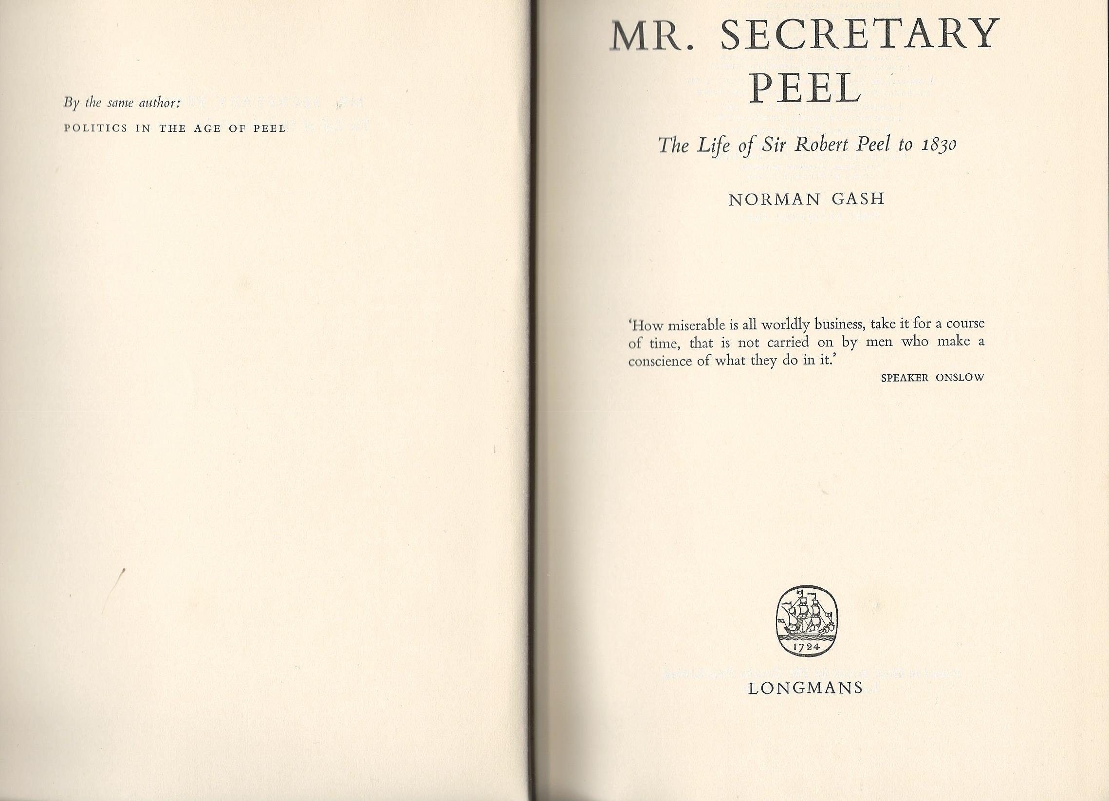 Mr. Secretary Peel: The Life of Sir Robert Peel to 1830 by Gash, Norman ...