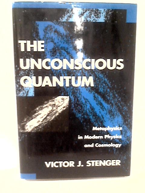 The Unconscious Quantum by Victor J. Stenger: Good (1995) Signed by ...