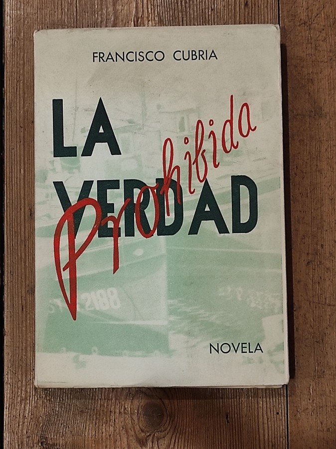 LA VERDAD PROHIBIDA. Novela. by Cubría, Francisco.: Bueno Rústica con ... LA VERDAD PROHIBIDA. Novela. by Cubría, Francisco.: Bueno Rústica con ...