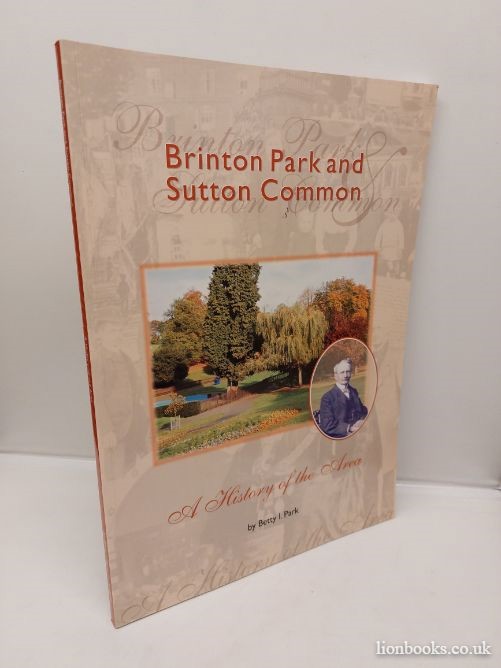 Brinton Park and the Sutton Common Area A History of the Place and of ...