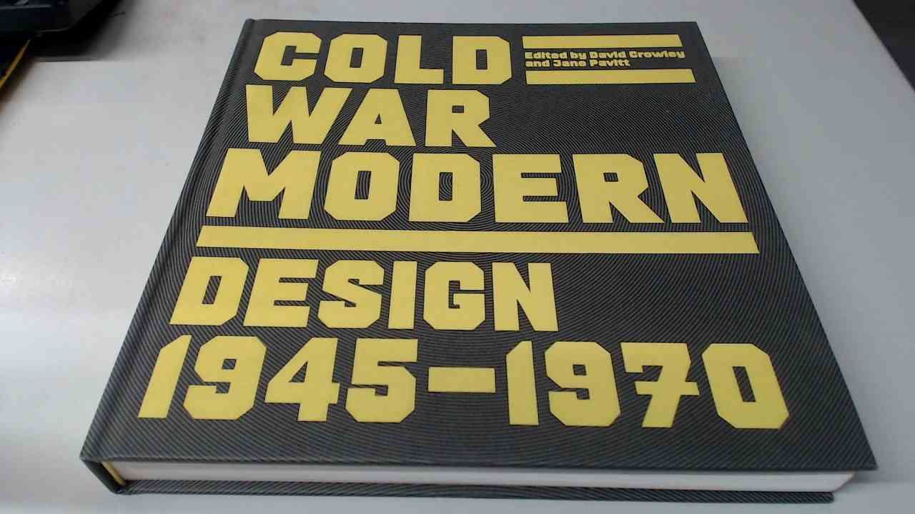 Cold War Modern: Design 1945-1970 by David Crowley & Jane Pavitt (Ed's ...