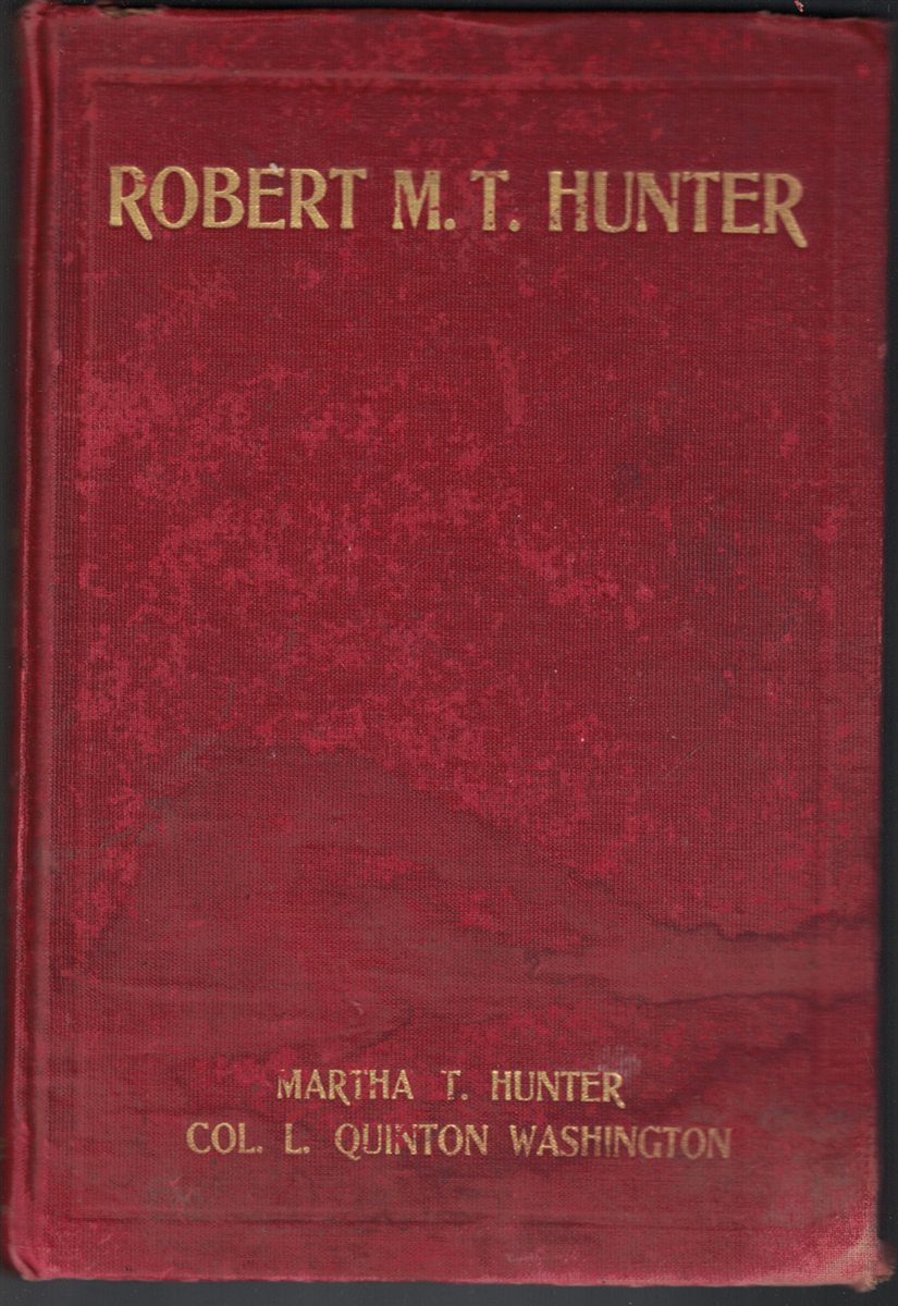 A Memoir of Robert M. T. Hunter by Hunter, Martha T.; and L. Quinton ...