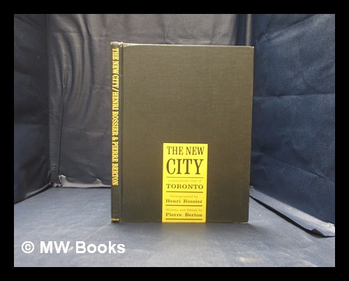 The new city: a prejudiced view of Toronto / photographed by Henri ...