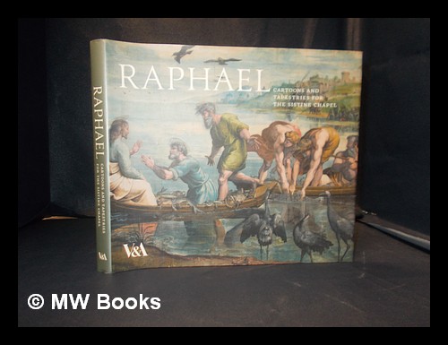 Raphael: cartoons and tapestries for the Sistine Chapel: [exhibition ...
