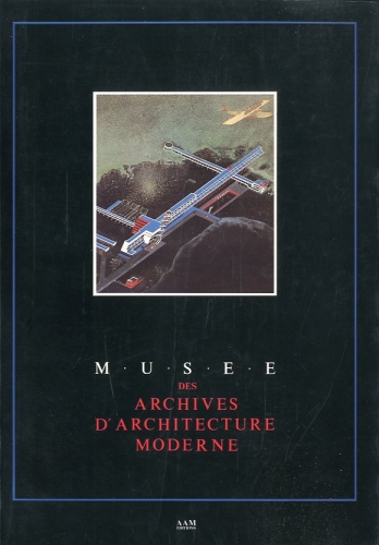 Musee des archives d'architecture moderne.: ottimo brossura (1986 ...
