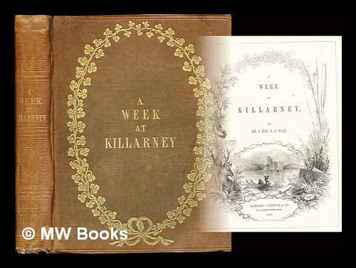 A week at Killarney / by Mr. & Mrs. S. C. Hall by Hall, Samuel Carter ...