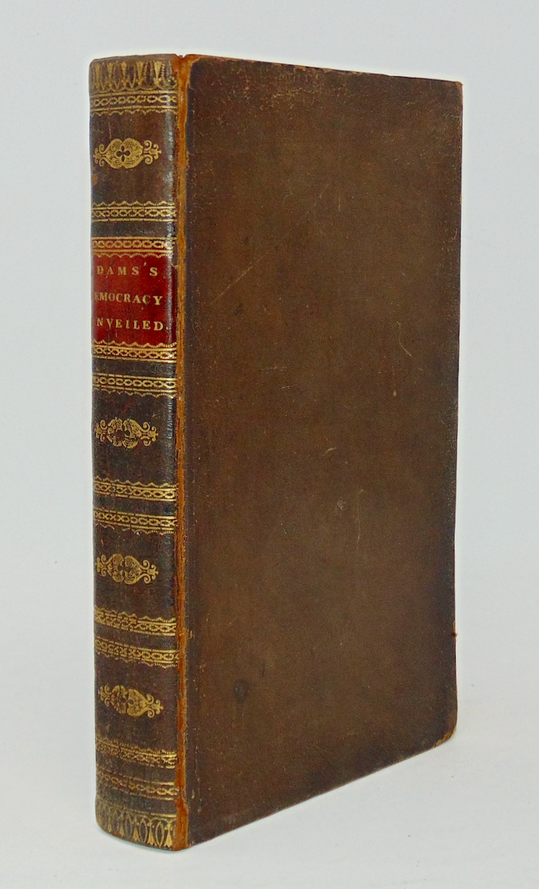 Democracy Unveiled; in A Letter to Sir Francis Burdett, Bart. M. P. By ... Democracy Unveiled; in A Letter to Sir Francis Burdett, Bart. M. P. By ...