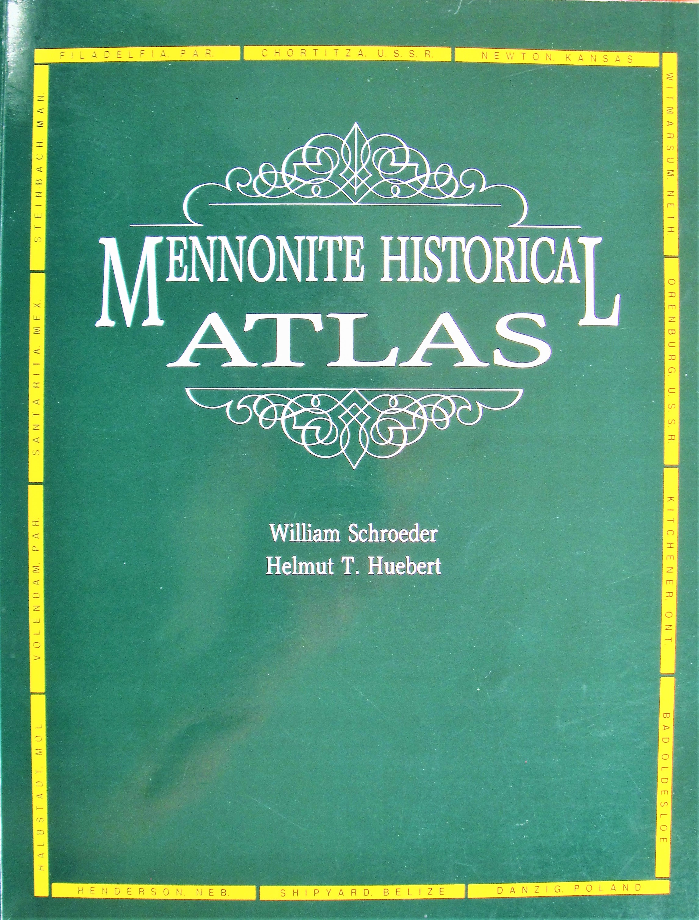 Mennonite Historical Atlas by Schroeder, William (maps), and Helmut T ...
