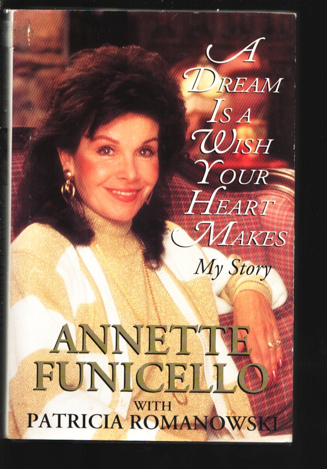 Dream is A Wish Your Heart Makes: My Story 1994-Annette Funicello-1st ...
