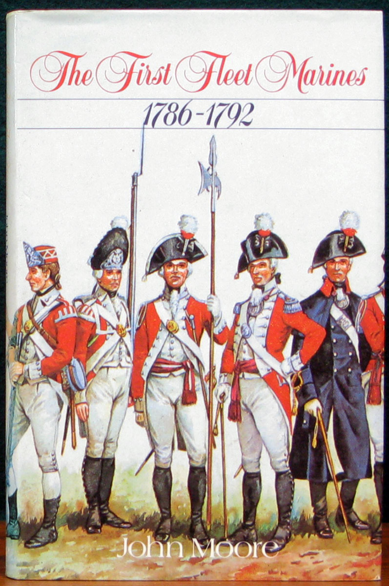 THE FIRST FLEET MARINES, 1786-1792. by MOORE, John.: (1987) | The ...