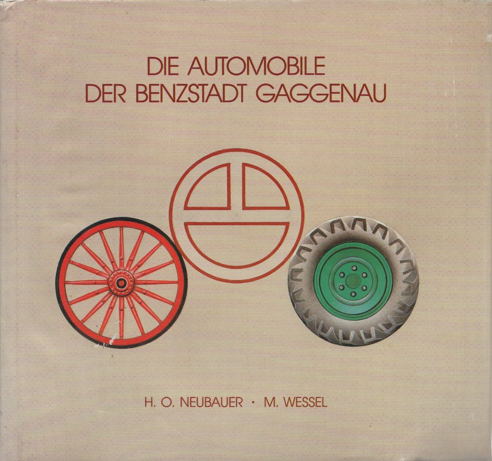 Die Automobile der Benzstadt Gaggenau. Mit 297 Abb. von Neubauer, Hans ...