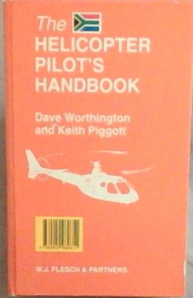 The Helicopter Pilot's Handbook par Worthington, Dave and Piggott ...