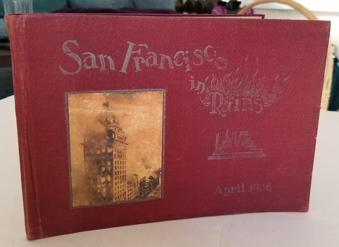 San Francisco in Ruins: A Pictorial History of Eight Score Photo-Views ...