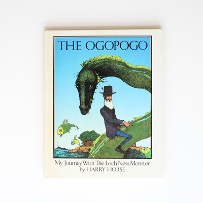 The Ogopogo: My Journey with The Loch Ness Monster by Harry Horse: Very ...