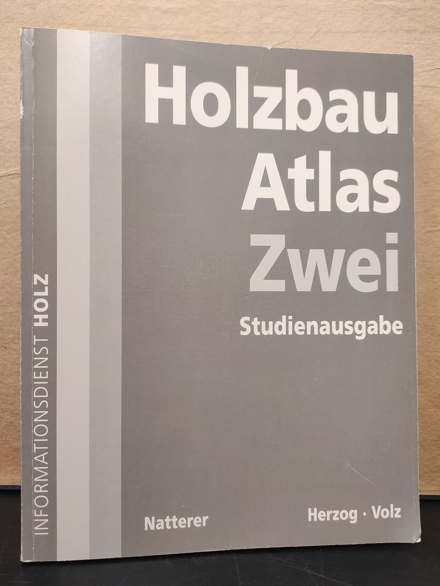 Holzbau Atlas Zwei - Studienausgabe / Sonderausgabe der ...