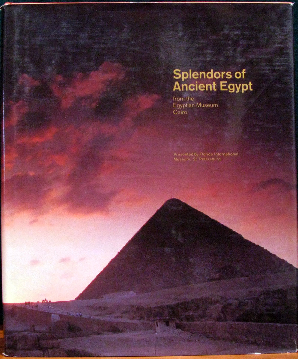 SPLENDOURS OF ANCIENT EGYPT. From the Egyptian Museum, Cairo. by ...