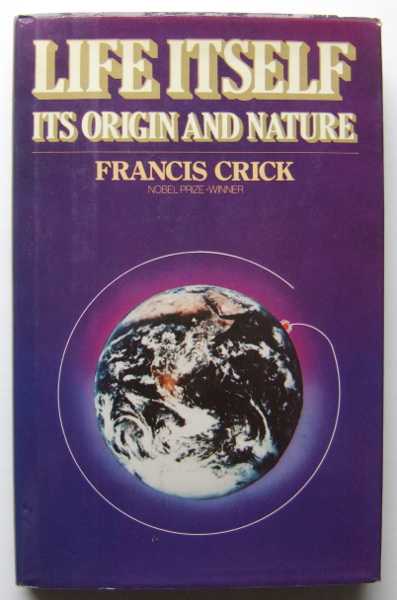 Life Itself: Its Origin and Nature. by Crick, Francis: Fine Hardcover ...