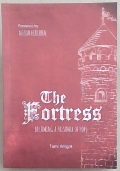 The Fortress: Becoming a Prisoner Of Hope (Signed and inscribed by the ...