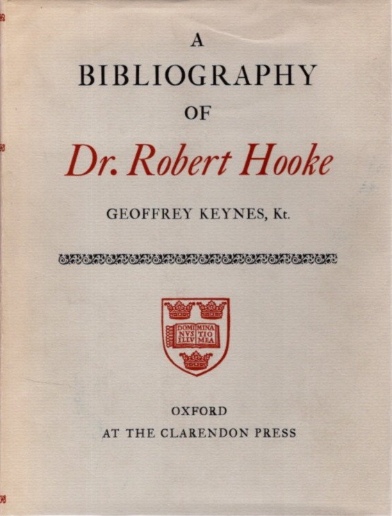 A BIBLIOGRAPHY OF DR. ROBERT HOOKE by Keynes, Geoffrey: (1960) First edition. | By The Way Books