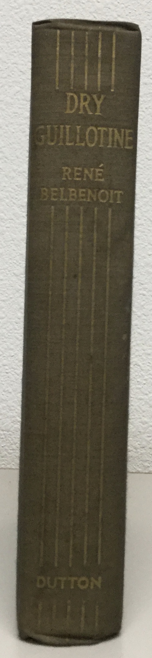 Dry Guillotine Fifteen Years among the Living Dead by Belbenoit, Rene ...