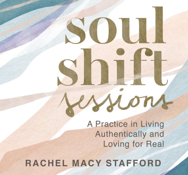 Soul Shift Sessions : A Practice in Living Authentically and Loving for ...