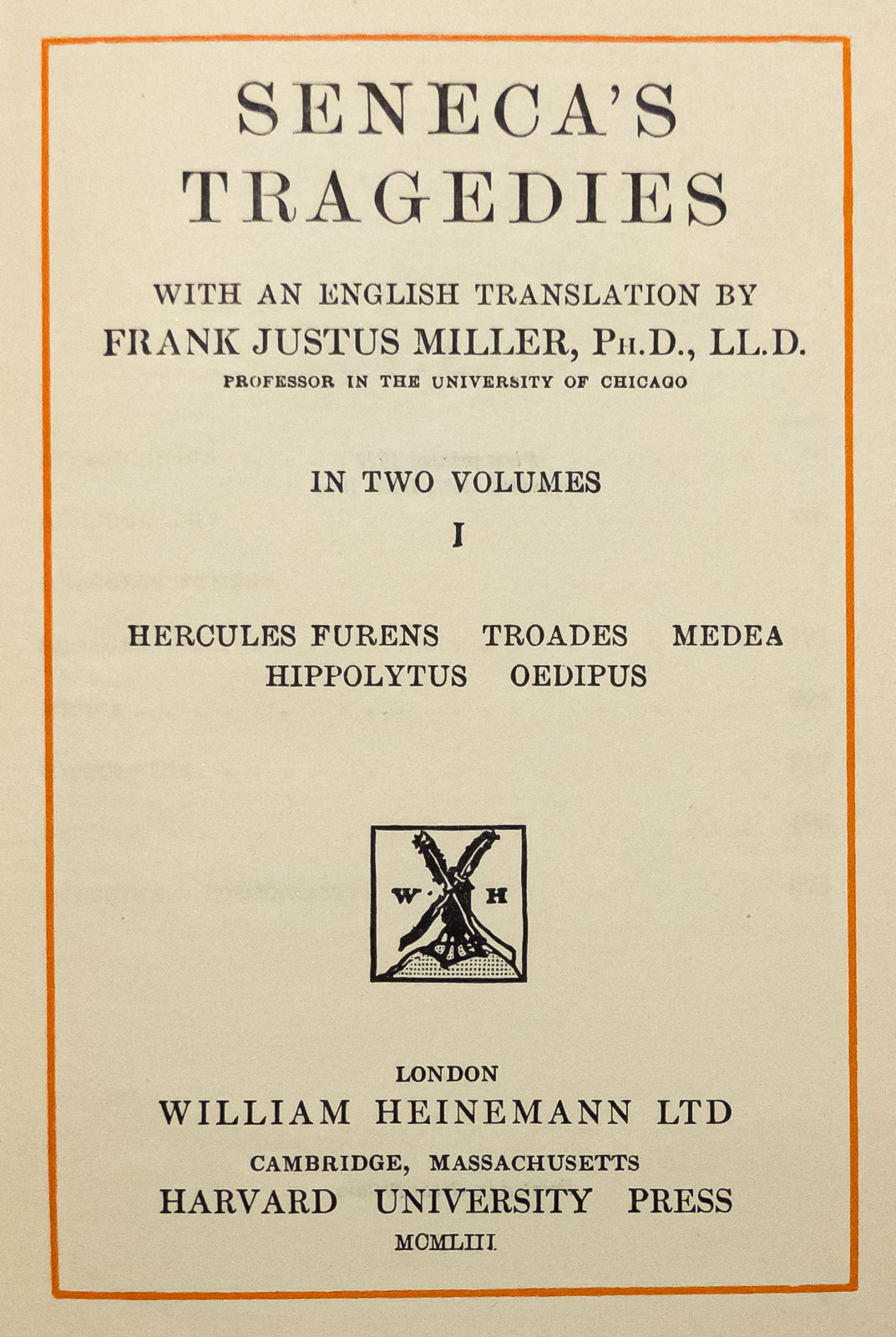Seneca's Tragedies: In two volumes (beide Bände) : With an English ...