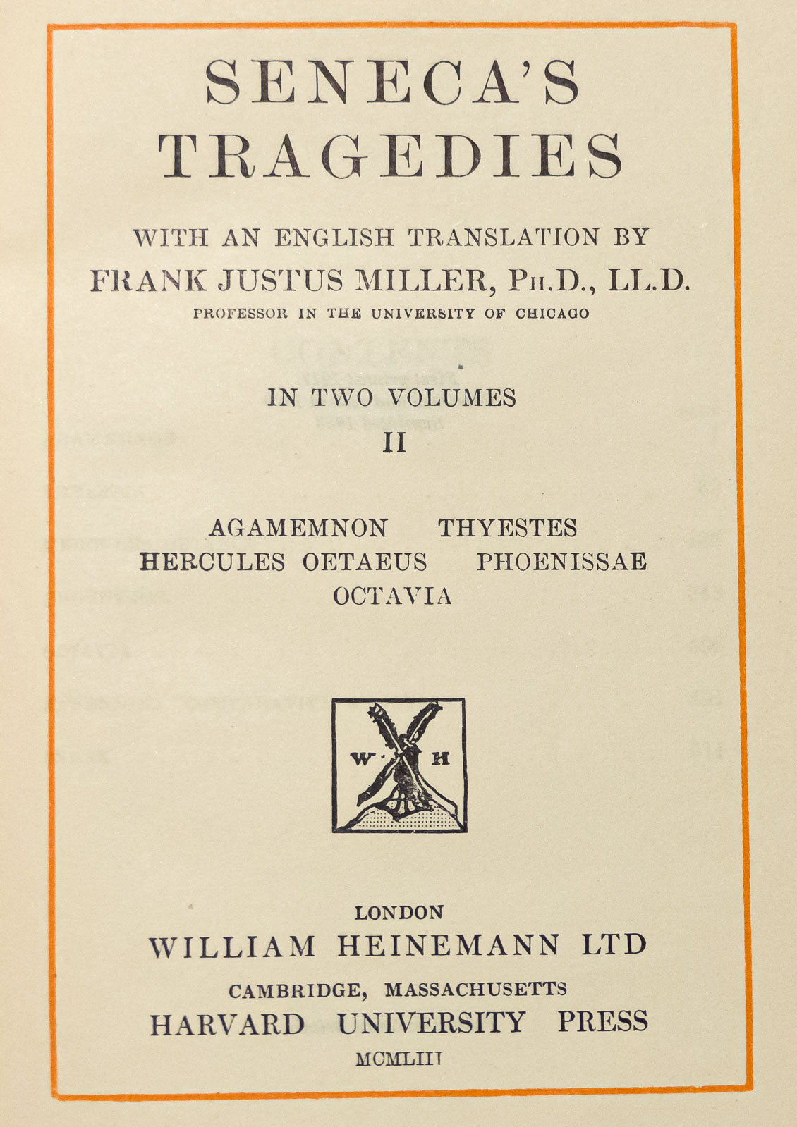 Seneca's Tragedies: In two volumes (beide Bände) : With an English ...