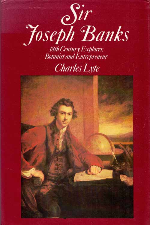 Sir Joseph Banks 18th Century Explorer, Botanist and Entrepreneur by ...