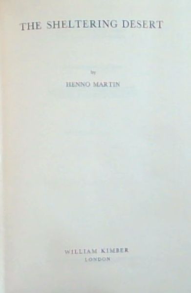The Sheltering Desert by Martin, Henno: Fair Hardcover (1957) First ...
