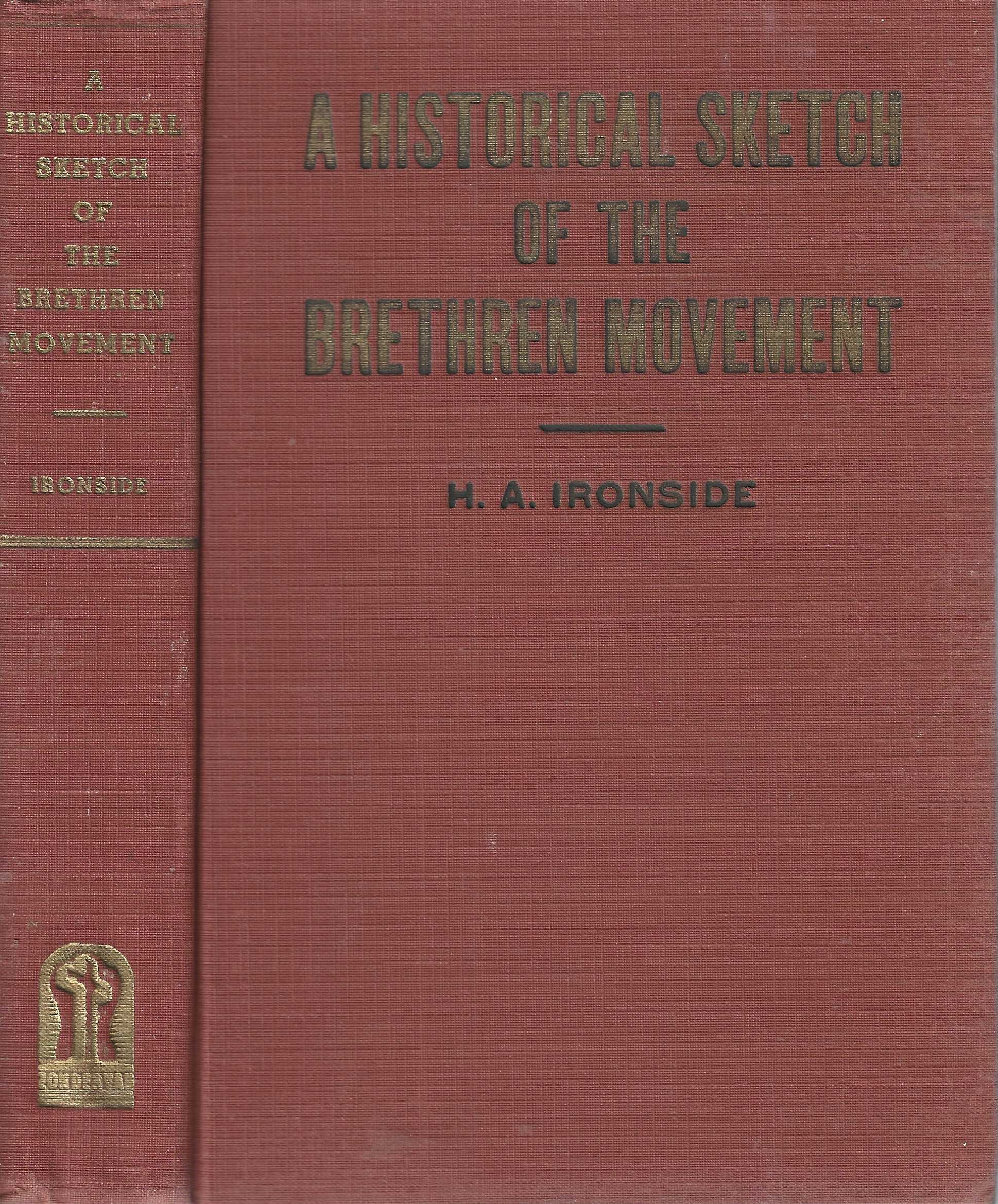A historical sketch of the Brethren movement: An account of its ...