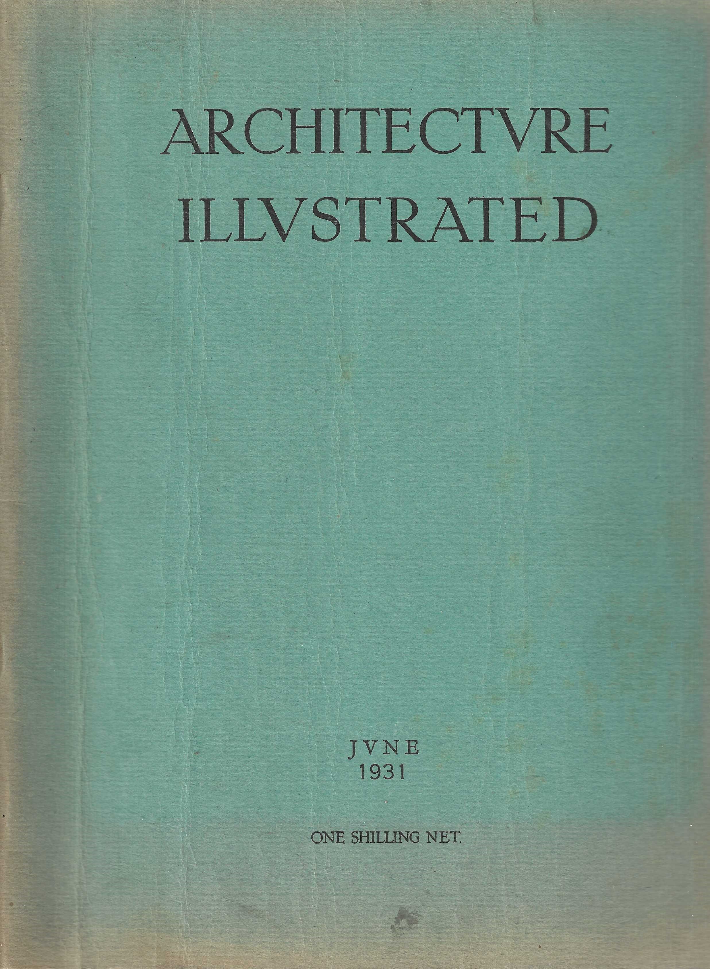 Architecture Illustrated. Vol. 2. No. 6. June 1931 by Martin-Kaye , H.W. & A.E.: Very Good Soft ...